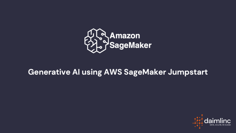 Unleashing the Power of Generative AI with AWS SageMaker Jumpstart DAIMLINC